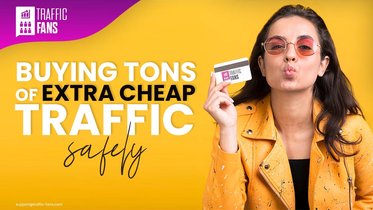 Buy Cheap Website Traffic Tips on how to buy it safely - Traffic-Fans.com Buy Cheap Website Traffic Tips on how to buy it safely - Traffic-Fans.com